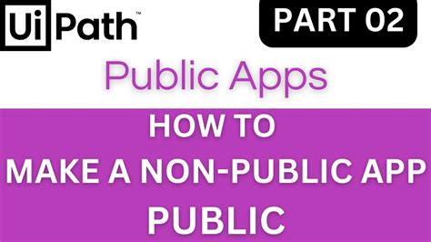 Uipath Tutorial Make A Non Public App Public Uipath Apps Tutorial