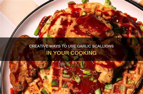 Creative Ways To Use Garlic Scallions In Your Cooking Shuncy