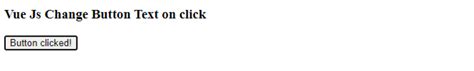 Vue Js Change Button Text Onclick