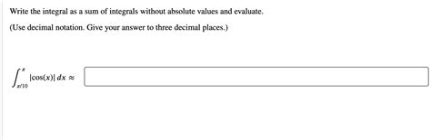 solved write the integral as a sum of integrals without