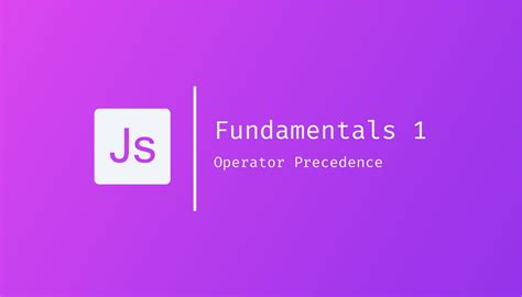 Javascript Fundamentals 1 Operator Precedence
