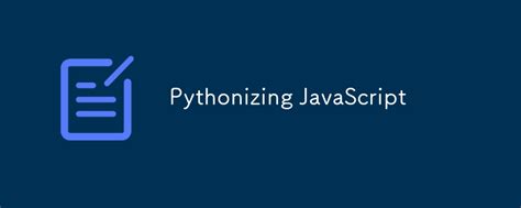 python 化 javascript python教學 php中文網