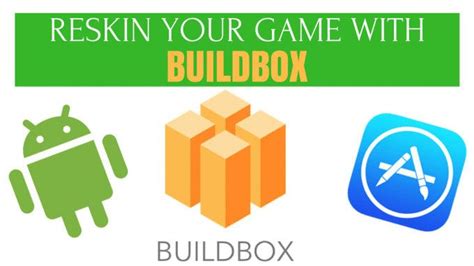 Reskin Your Buildbox Game Or Add New Functions