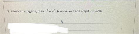 Solved 9 Given An Integer A Then A A² A Is Even If And