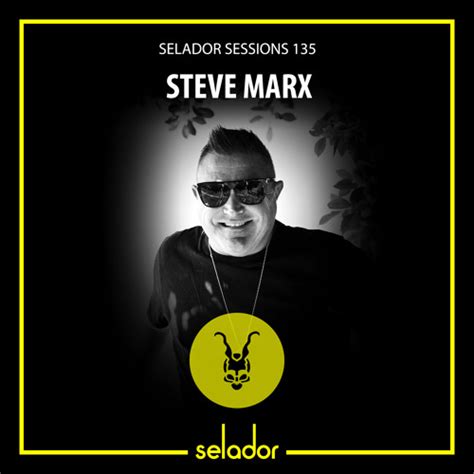 Stream Selador Sessions 135 Steve Marx By Selador Recordings Listen
