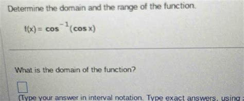 solved determine the domain and the range of the function f x cos