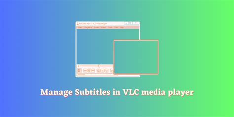 how to master subtitle management in vlc media player linuxfordevices