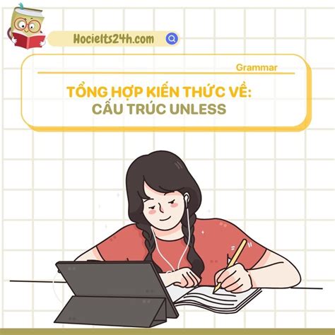 Cấu Trúc Unless If Not Cách Dùng Bài Tập Vận Dụng