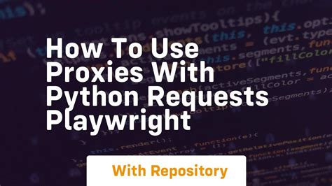 How To Use Proxies With Python Requests Playwright Youtube
