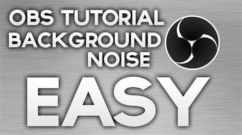 How To Remove Background Noise From Your Mic In OBS Studio OBS Tutorials YouTube