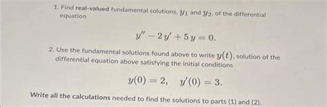 Solved 1 Find Real Valued Fundamental Solutions Y1 And Y2