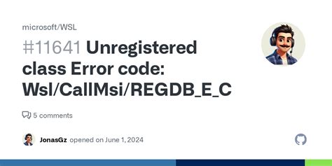 unregistered class error code wsl callmsi regdb e classnotreg · issue 11641 · microsoft wsl