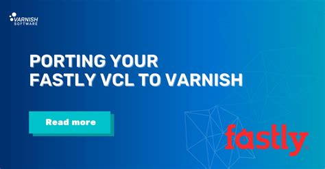 Varnish Software On Linkedin Porting Your Fastly Vcl To Varnish