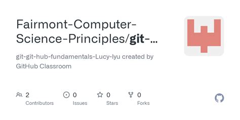 GitHub Fairmont Computer Science Principles Git Git Hub Fundamentals Lucy Lyu Git Git Hub