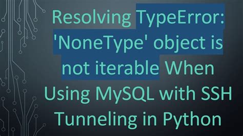 Resolving Typeerror Nonetype Object Is Not Iterable When Using Mysql
