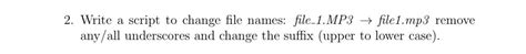 Solved Write A Script To Change File Names File Mp Chegg