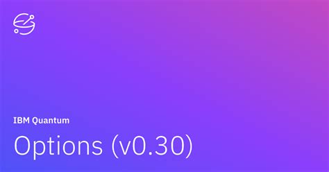 options v0 30 ibm quantum documentation
