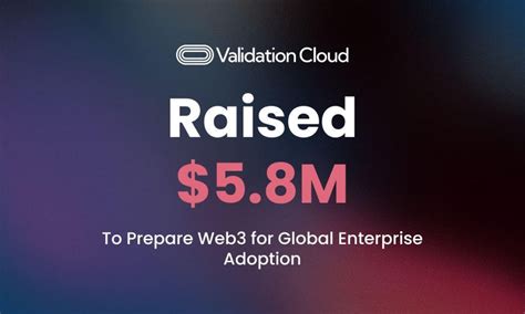 validation cloud secures 5 8m to prepare web3 for global enterprise