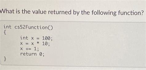 Solved What Is The Value Returned By The Following Function Chegg