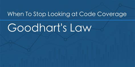 When To Stop Looking At Code Coverage Goodharts Law Longloft