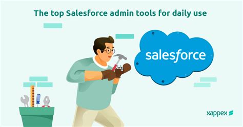The Top Salesforce Admin Tools For Daily Use Xappex