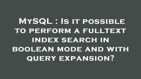 Mysql Is It Possible To Perform A Fulltext Index Search In Boolean