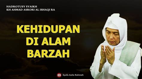 Kehidupan Dialam Barzah - KH Ahmad Asrori Al Ishaqi - YouTube