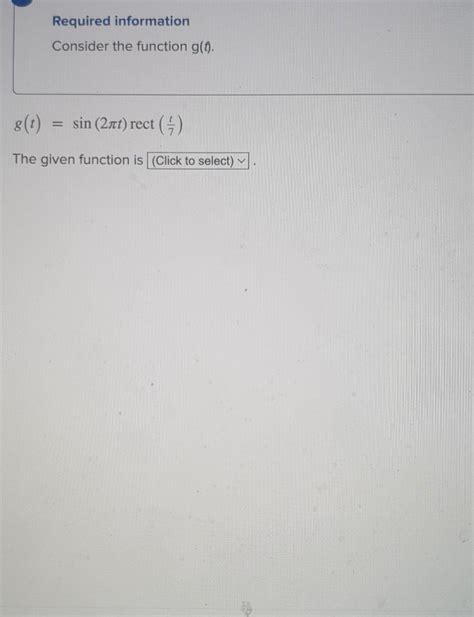 Solved Required Information Consider The Function G T T Chegg