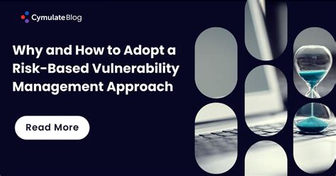 Why And How To Adopt A Risk Based Vulnerability Management Approach