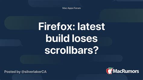 Firefox Latest Build Loses Scrollbars Macrumors Forums