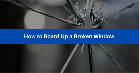 Broken Window Learn How To Board It Up Safely