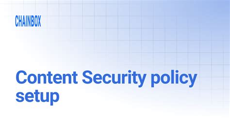 Content Security Policy Setup Chainbox Help And Guides