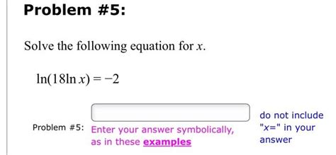 Solved Problem 5 Solve The Following Equation For X Chegg Com