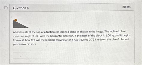 Solved A Block Rests At The Top Of A Frictionless Inclined Chegg Com