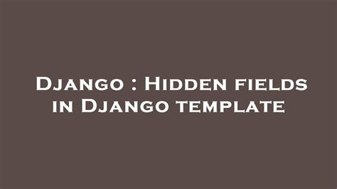 Django Hidden Fields In Django Template Youtube