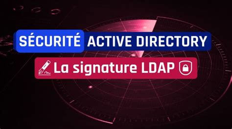 Active Directory Comment Configurer Le Ldap Signing