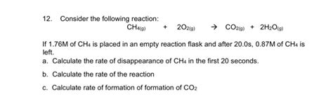 Solved 12 Consider The Following Reaction Ch4 G 202 G