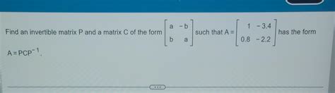 Solved Find An Invertible Matrix P And A Matrix C Of The