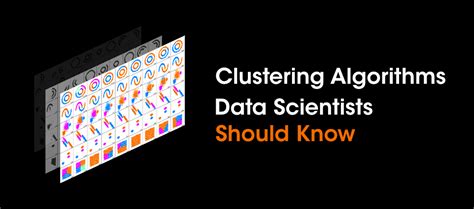 Top Clustering Algorithms Data Scientists Should Know GeeksforGeeks