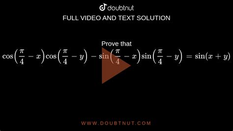 Prove That Cos Pi 4 X Cos Pi 4 Y Sin Pi 4 X Sin Pi 4 Y Sin X Y