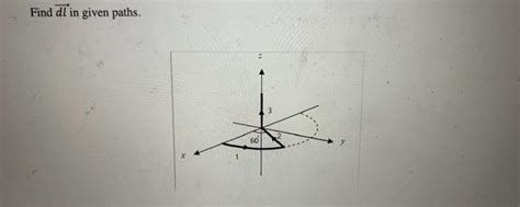 Solved Find Dl In Given Paths