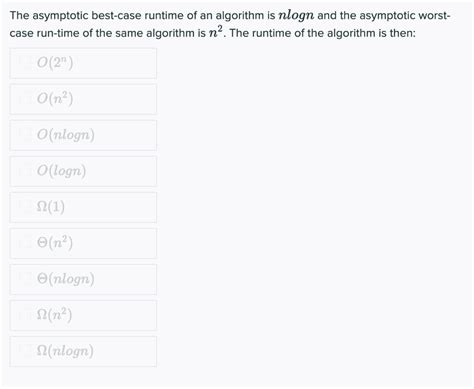 Solved The Asymptotic Best Case Runtime Of An Algorithm Is