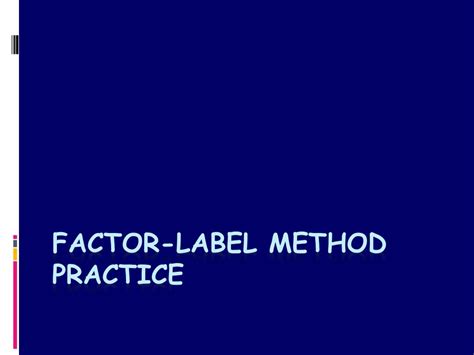 Ppt Factor Label Method Practice Powerpoint Presentation Free Download Id 6184267