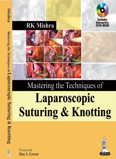 Mastering The Techniques Of Laparoscopic Suturing And Knotting With Interactive Dvd Rom By Rk