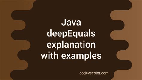 Java Arrays Deepequals Method Explanation With Example Codevscolor