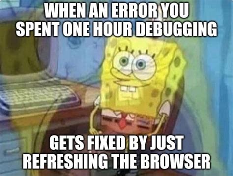 Every Front End Dev Have Experienced This At Least Once Rprogrammerhumor