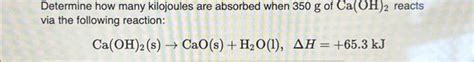 Solved Determine How Many Kilojoules Are Absorbed When 350 G