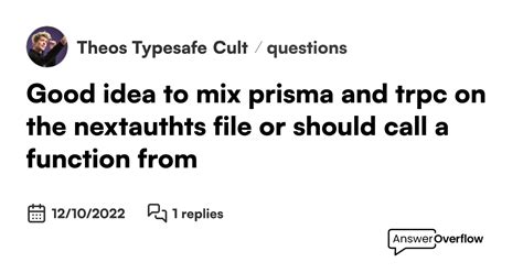 Good Idea To Mix Prisma And Trpc On The Nextauth Ts File Or Should Call A Function From