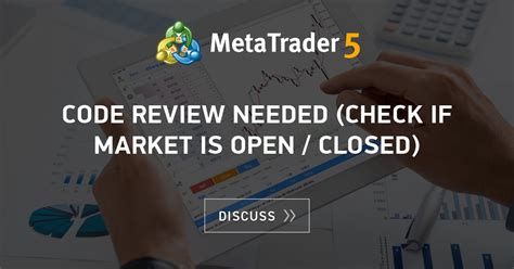 Code Review Needed Check If Market Is Open Closed Symbols Mql4 And Metatrader 4 Mql4