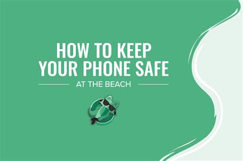 how to keep your phone safe at the beach mint mobile